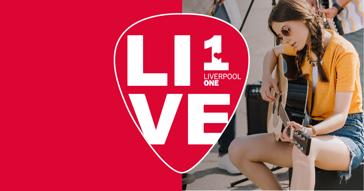 Liverpool ONE Live: Apply to Busk at Liverpool ONE - Liverpool ONE
